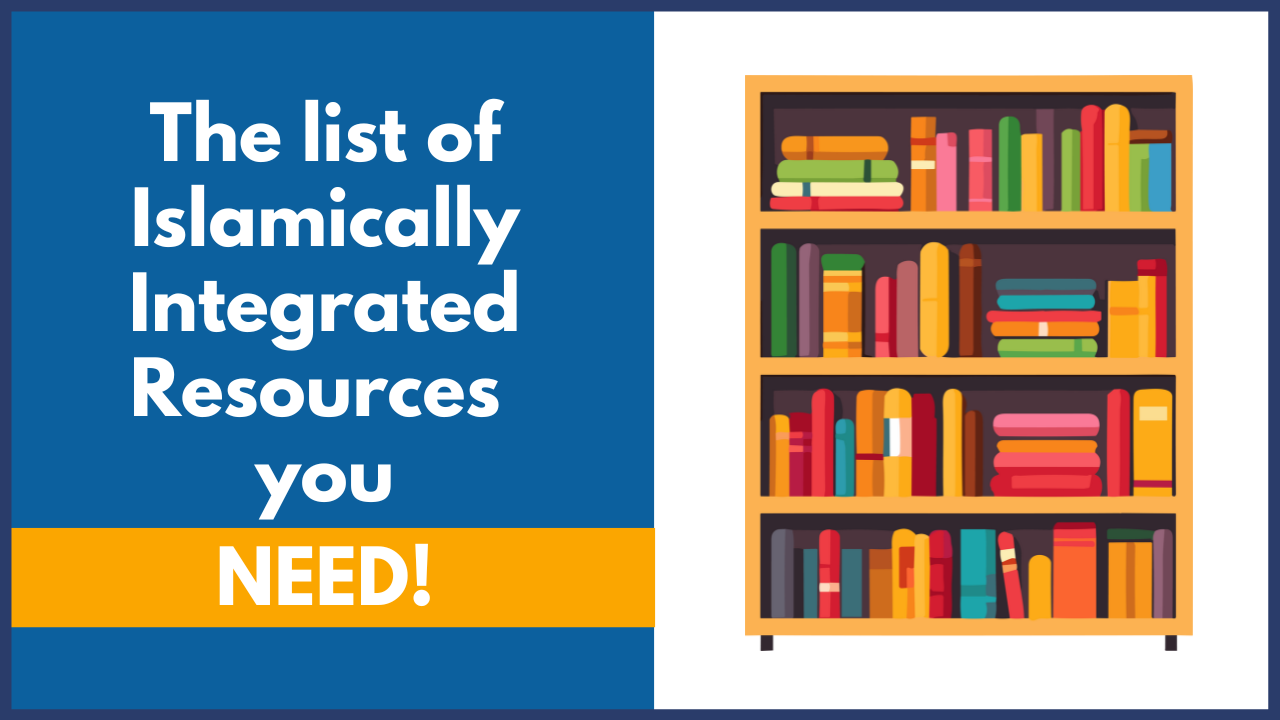 The list of Islamically Integrated Educational Resources you need!